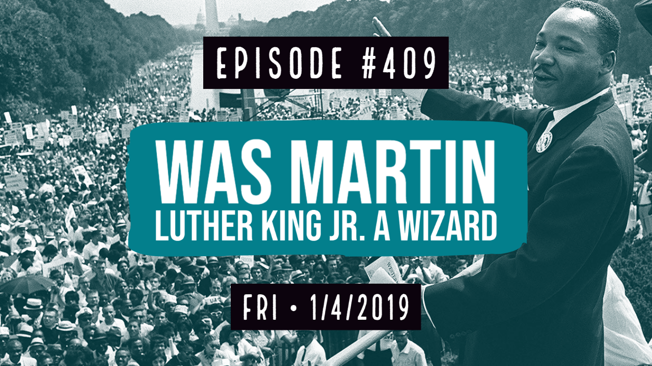#0409: Was Martin Luther King Jr. A Wizard – Ladle.TV