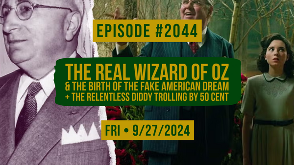 #2044: The Real Wizard Of Oz & The Birth Of The Fake American Dream ...