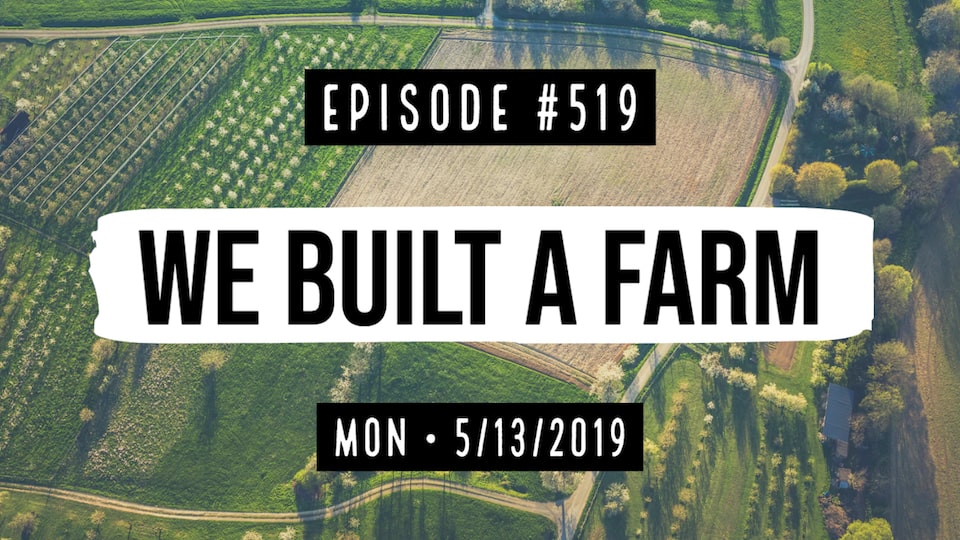 #0519: We Built A Farm – Ladle.TV