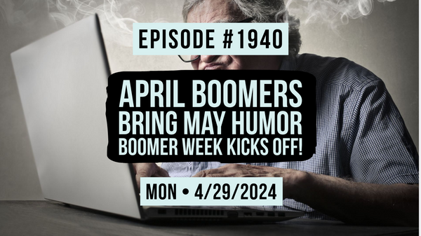 #1940: April Boomers Bring May Humor- Boomer Week Kicks Off! – Ladle.TV