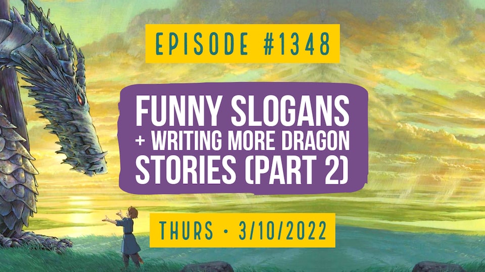 #1348: Funny Slogans & Writing More Dragon Stories (Part 2) – Ladle.TV