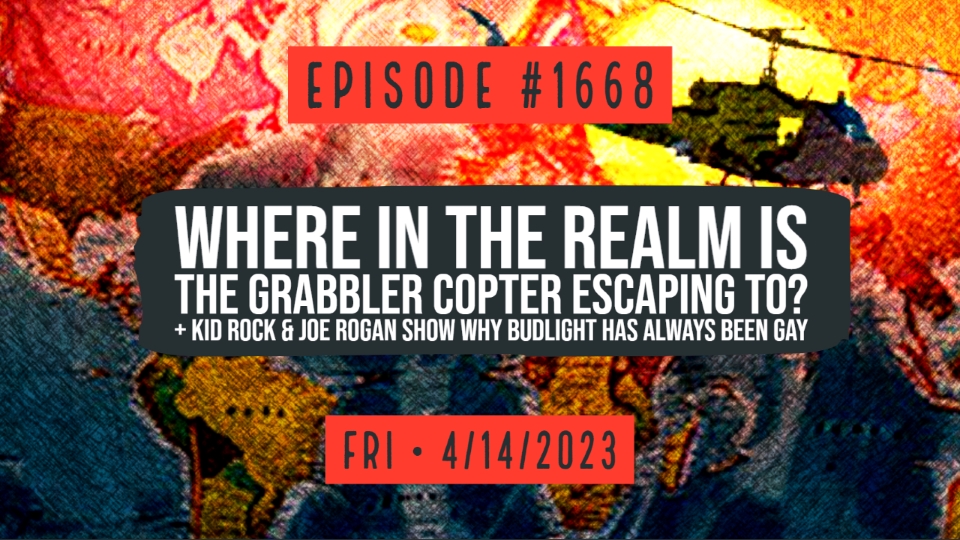 #1668: Where In The Realm Is The Grabbler Copter Escaping To？ + Kid ...