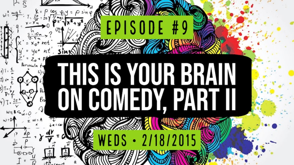 #0009: This Is Your Brain On Comedy, Part II – Ladle.TV