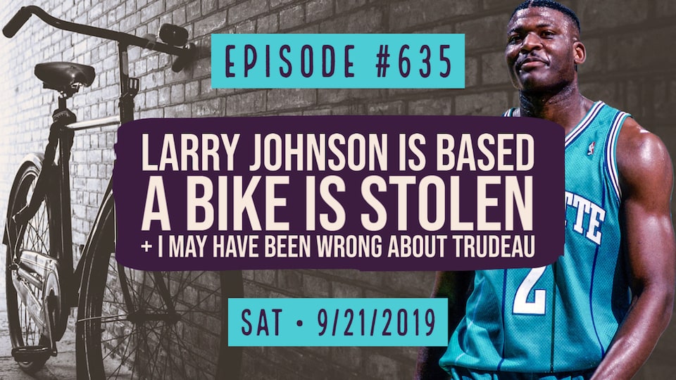 #0635: Larry Johnson Is Based, A Bike Is Stolen, & I May Have Been ...