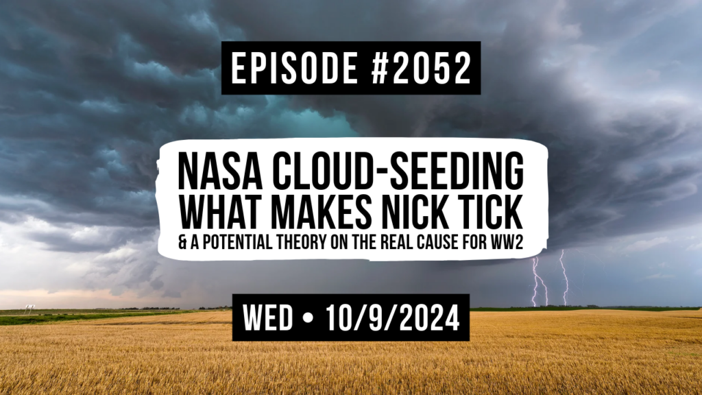 #2052: NASA Cloud-Seeding, What Makes Nick Tick & A Potential Theory On ...