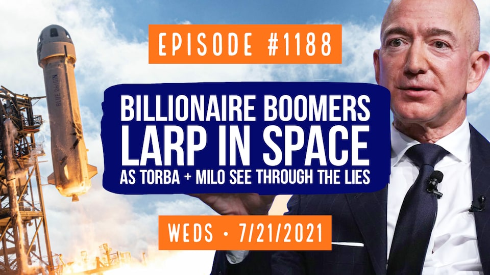 #1188: Billionaire Boomers LARP In Space As Torba & Milo See Through ...