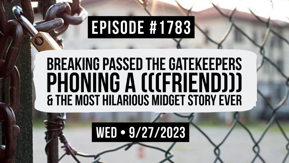 1783 Breaking Passed The Gatekeepers Phoning A Friend And The Most