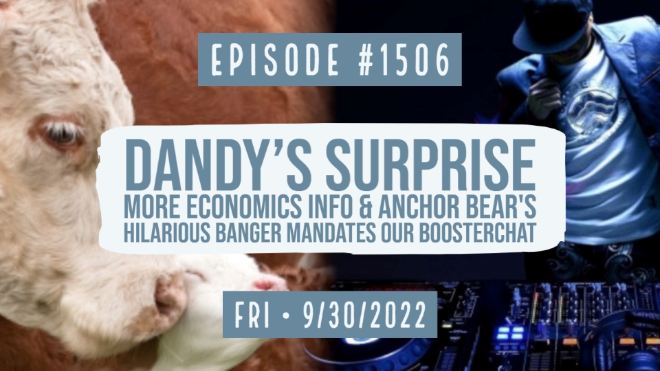 #1506: Dandy’s Surprise, More Economics Info & Anchor Bear’s Hilarious ...