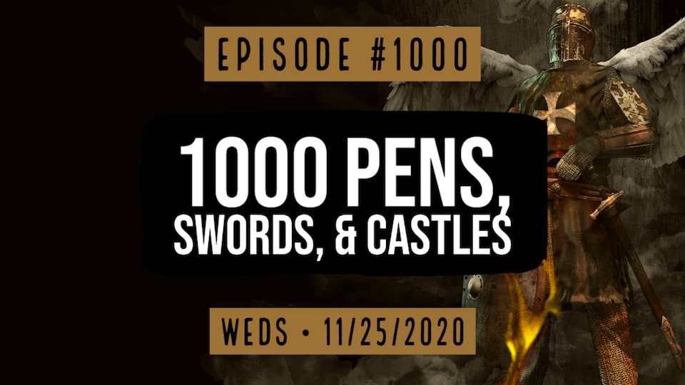 #1000: 1000 Pens, Swords, & Castles – Ladle.TV