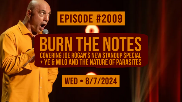 #2009: Burn The Notes – Covering Joe Rogan’s New Standup Special + Ye ...
