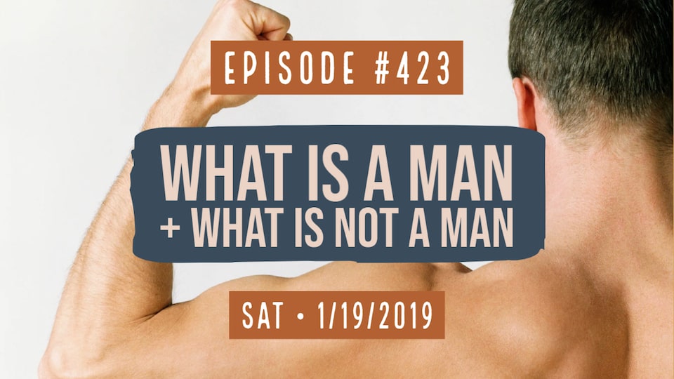 #0423: What Is A Man & What Is Not A Man – Ladle.TV