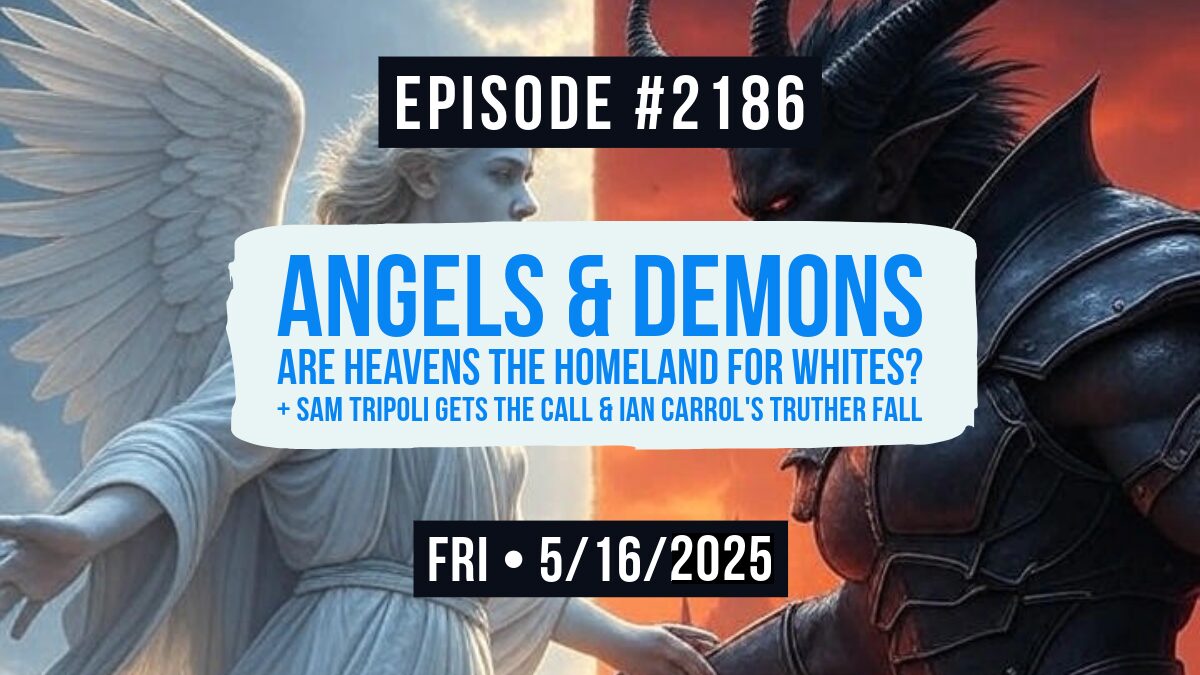 #2186 Angels & Demons – Are Heavens The Homeland For Whites? + Sam ...