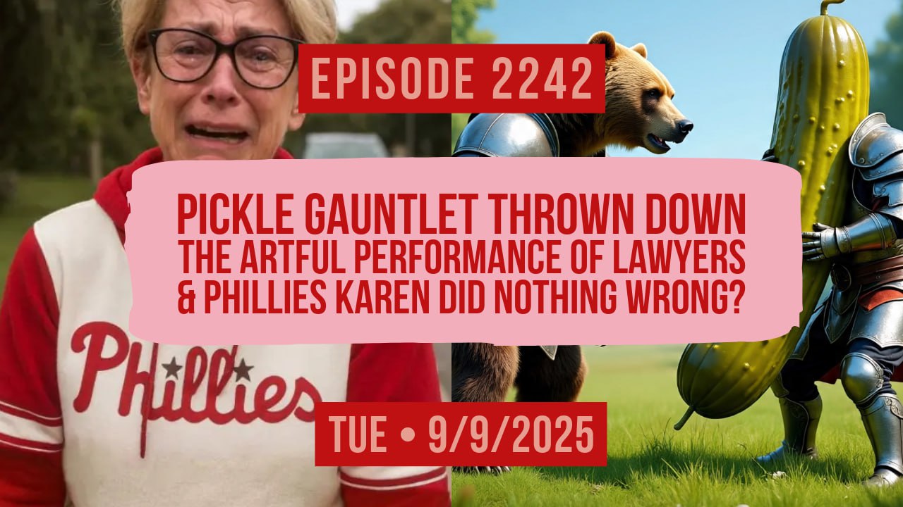 #2242 Pickle Gauntlet Thrown Down, The Artful Performance Of Lawyers & Phillies Karen Did ...
