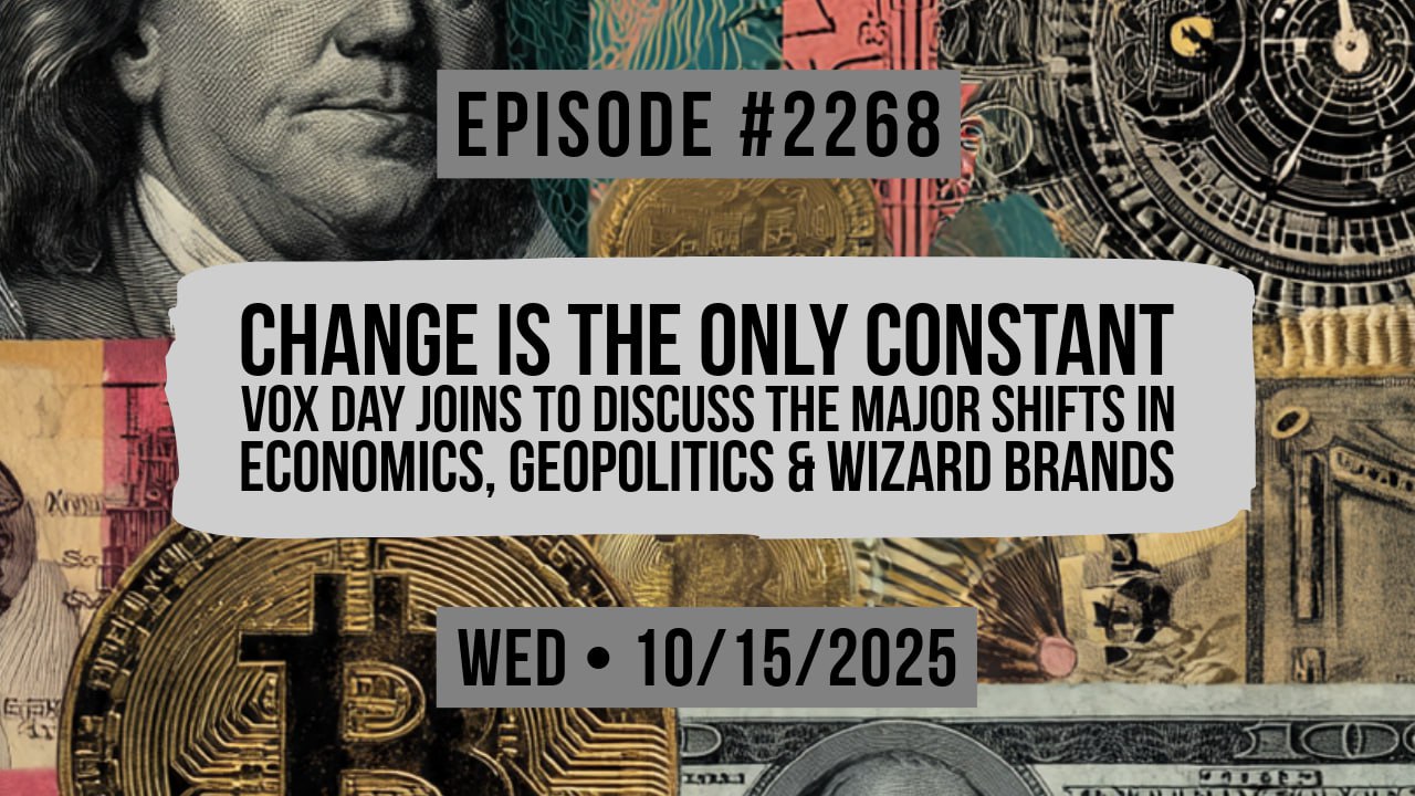 #2268 Change Is The Only Constant – Vox Day Joins To Discuss The Major ...