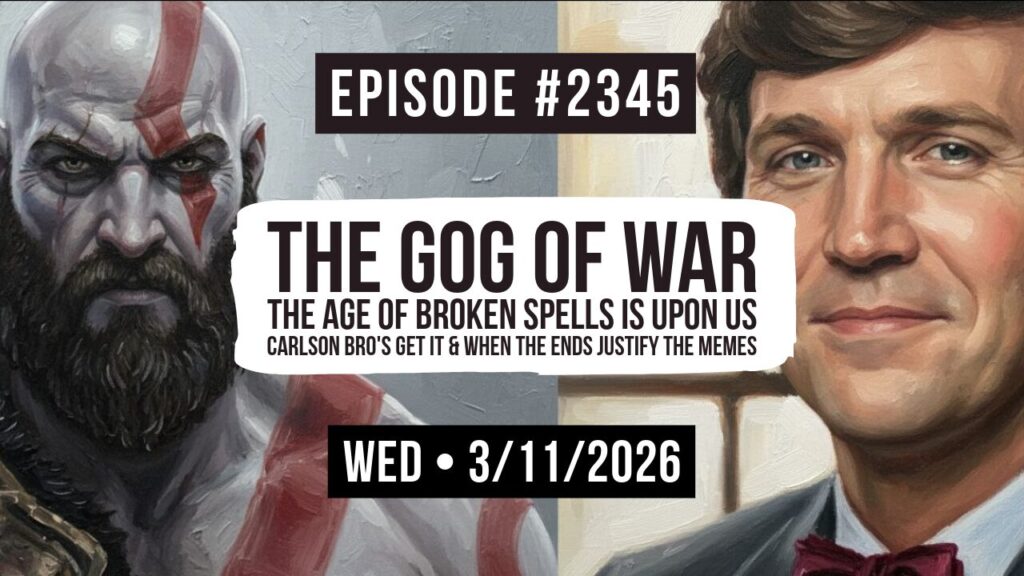 #2345 The Gog Of War – The Age Of Broken Spells Is Upon Us, Carlson Bro ...