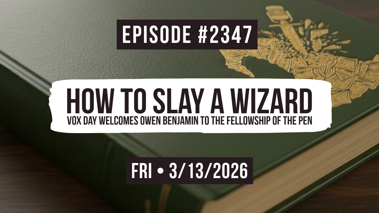 #2347 How To Slay A Wizard – Vox Day Welcomes Owen Benjamin To ...